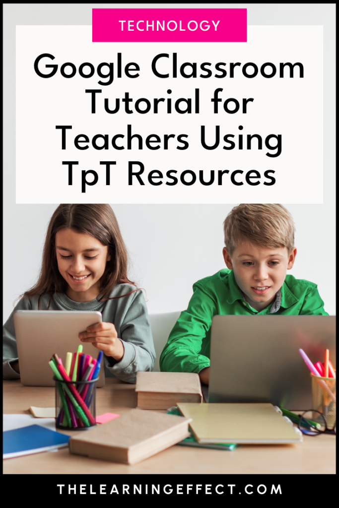 Google Classroom Tutorial for Teachers Using TpT Resources
