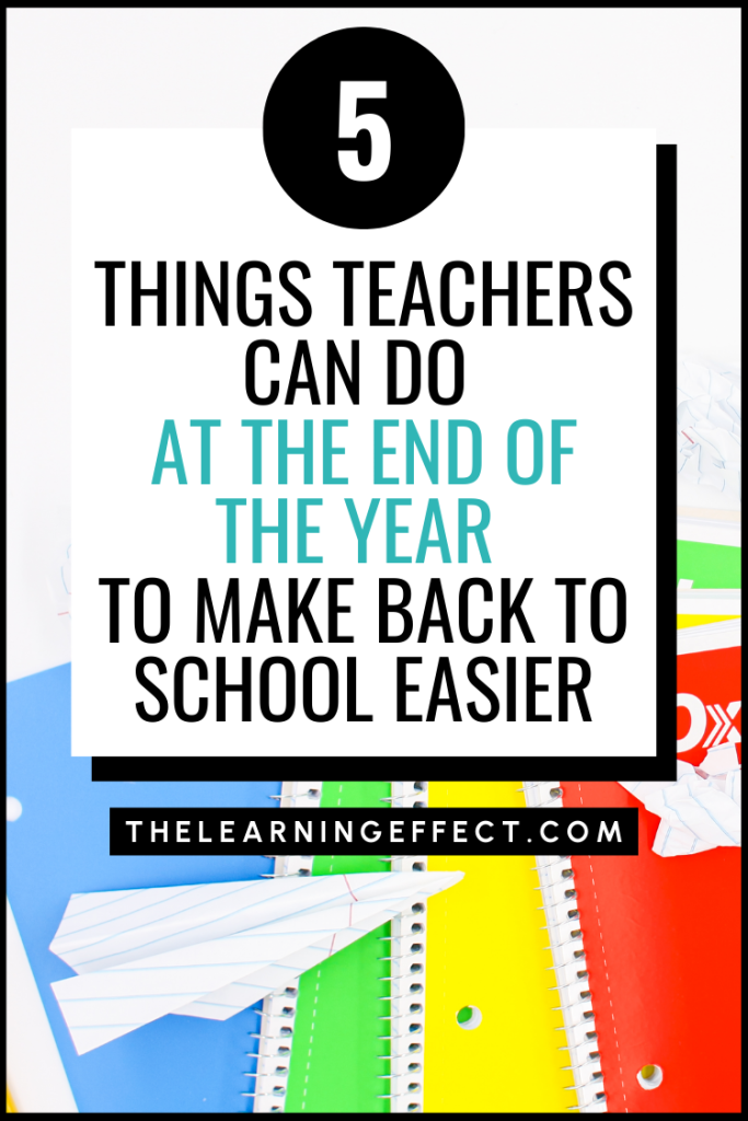 5 End of Year Tips for Teachers to Make Back to School Easier